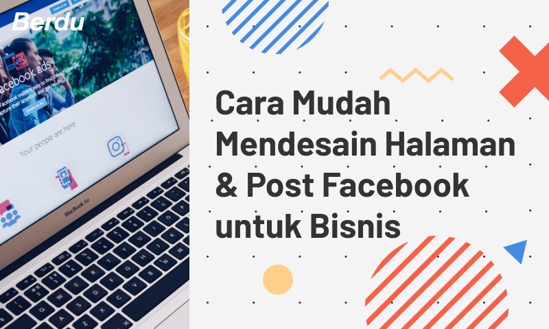 Cara Mudah Mendesain Halaman & Post Facebook untuk Bisnis
