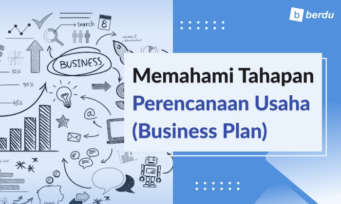 Tahap-Tahap Penyusunan Rencana Usaha (Business Plan)
