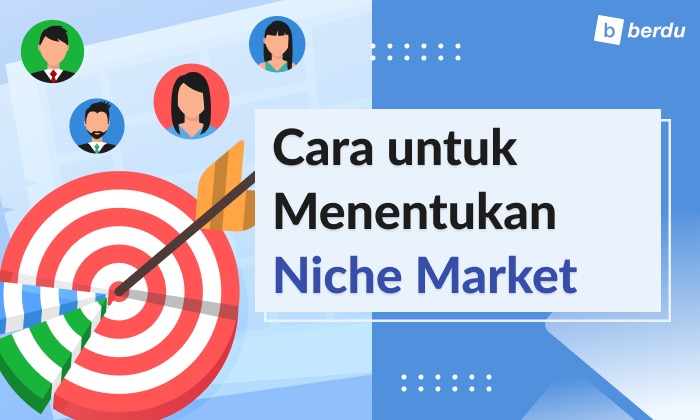 Apa Itu Niche Market dan Bagaimana Menentukannya?