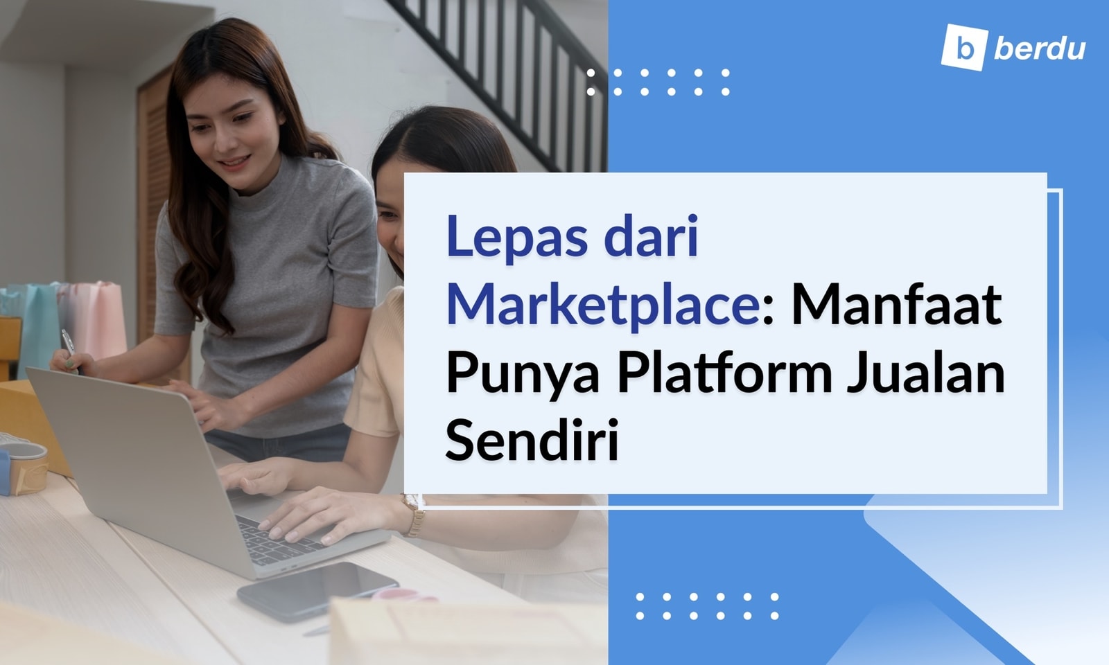 Lepas dari Ketergantungan Marketplace: Manfaat Membangun Platform ...