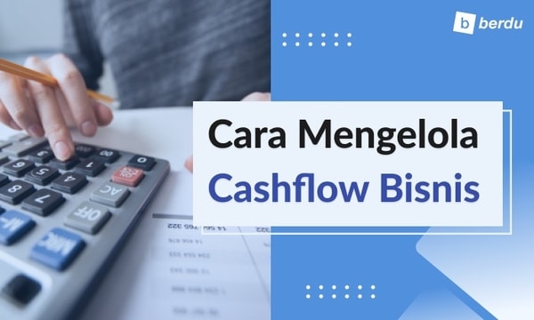 Tips mengatur cash flow usaha